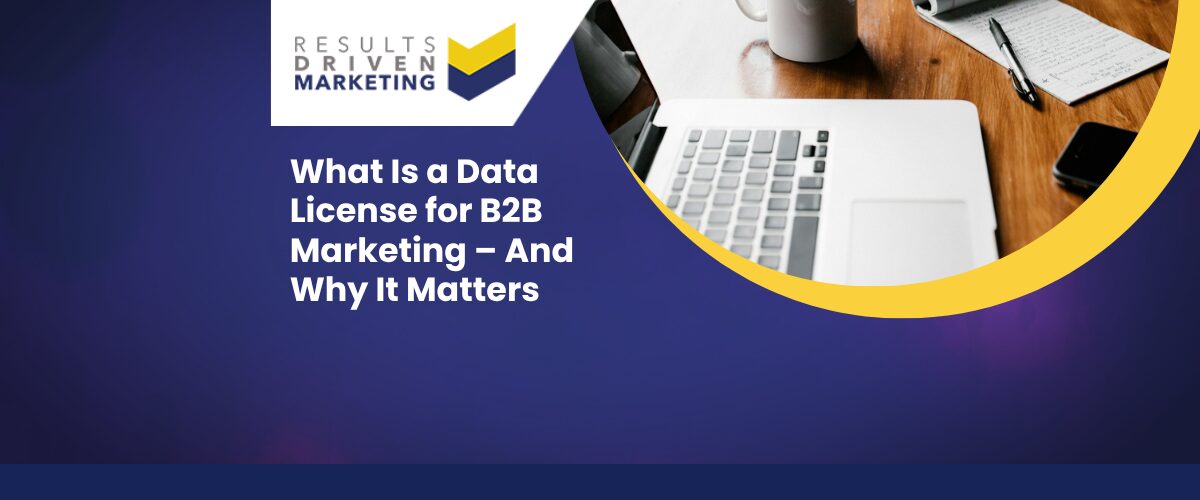 What Is a Data License for B2B Marketing – And Why It Matters
