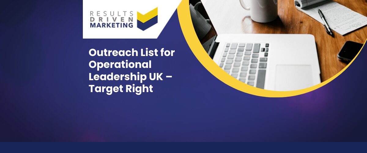 Outreach List for Operational Leadership UK – Target Right | RD Marketing
